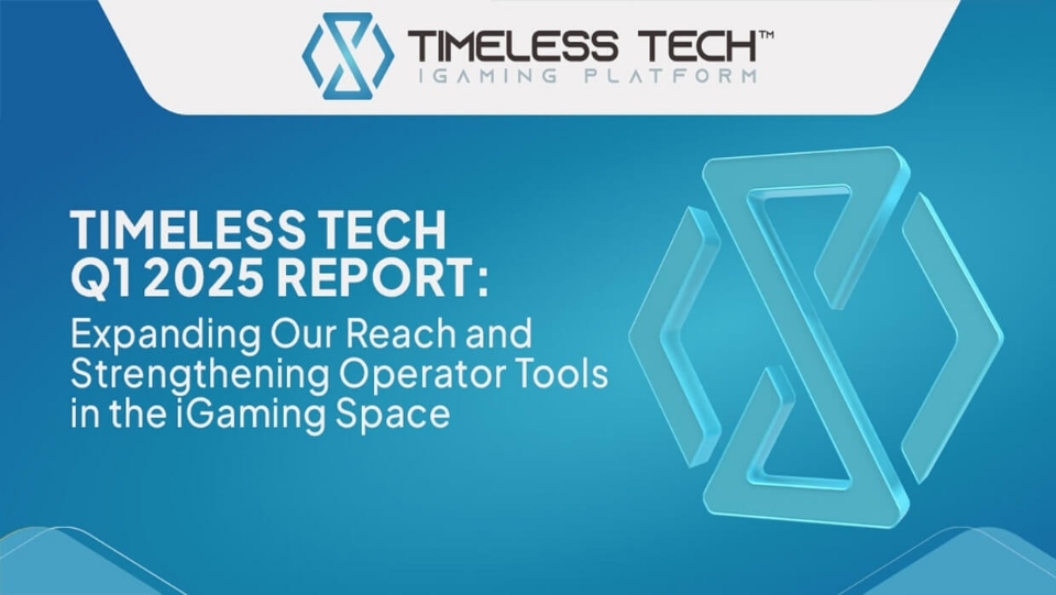 Timeless Tech Q1 2025 Report: Expanding reach and strengthening operator tools in the iGaming ...